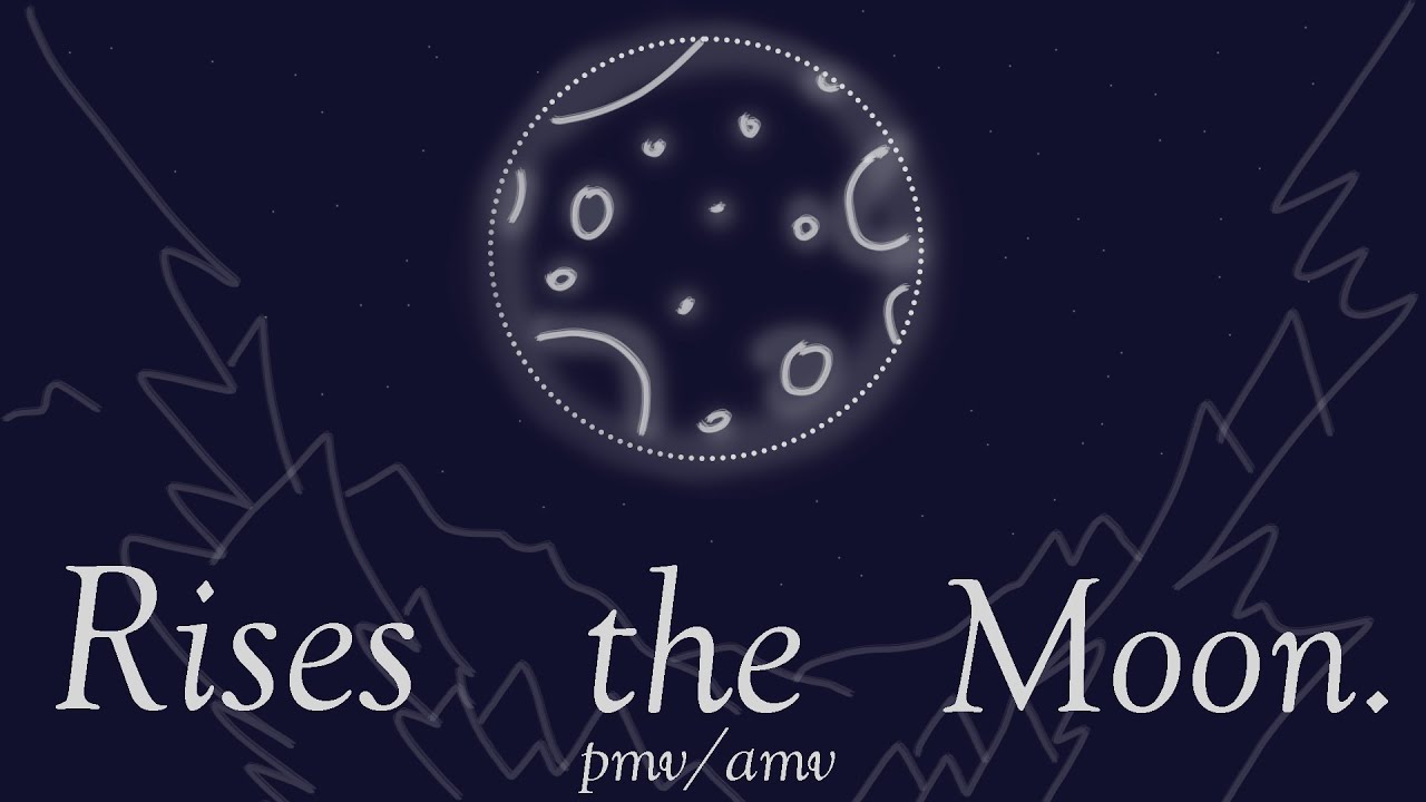 Rises The Moon Pmv Amv Youtube