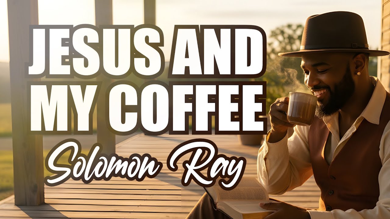 Solomon Ray Jesus And My Coffee Lyrics Youtube