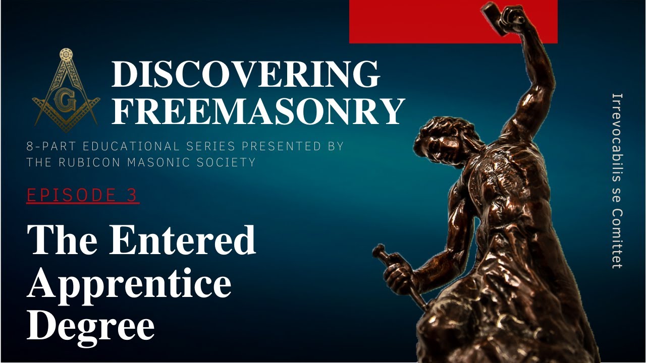 Episode 3 The Entered Apprentice Degree Education By Rubicon Masonic