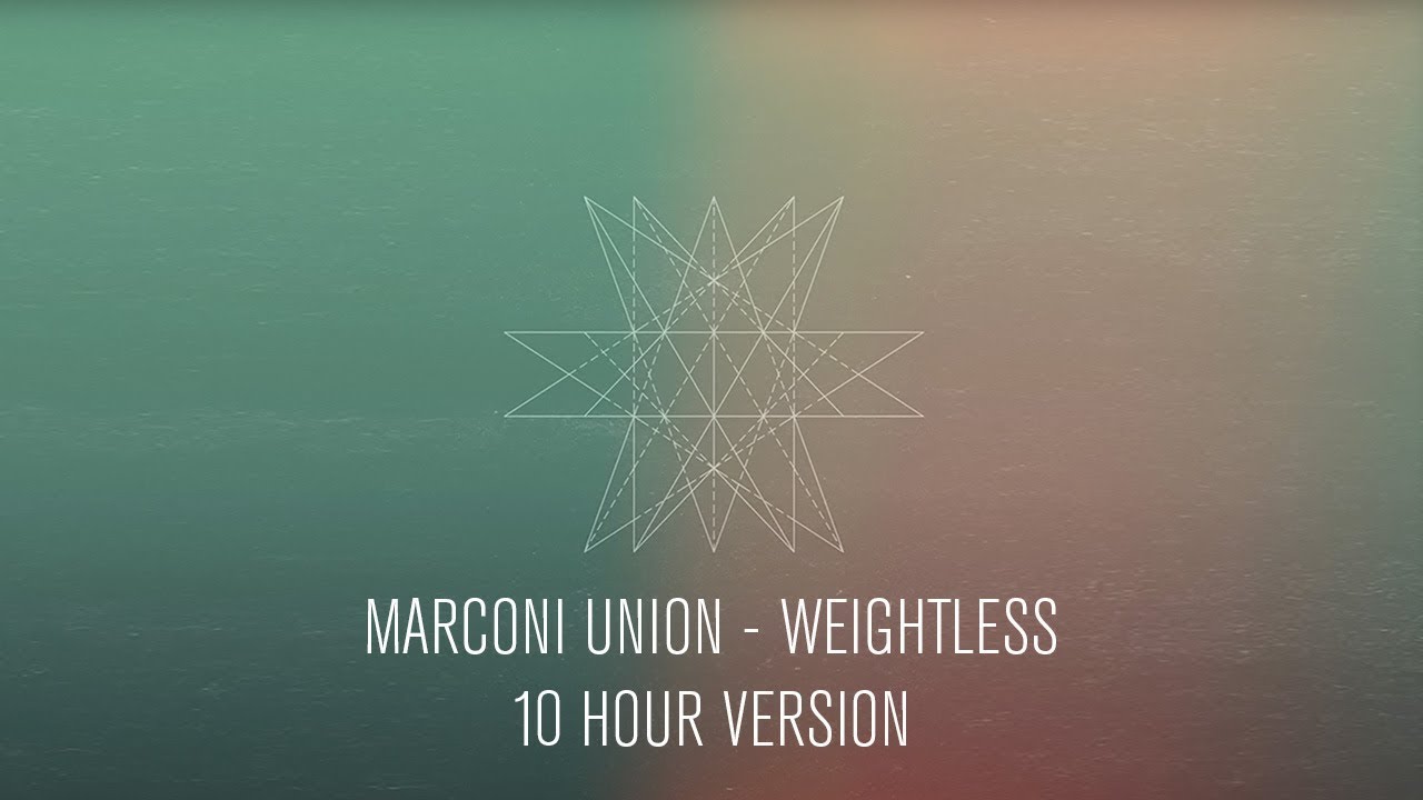 Marconi Union Weightless Official 10 Hour Version Youtube