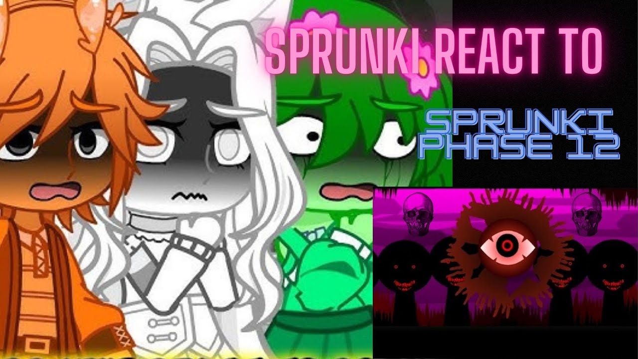 Sprunki React To Sprunki Phase 12 Gacha React Youtube