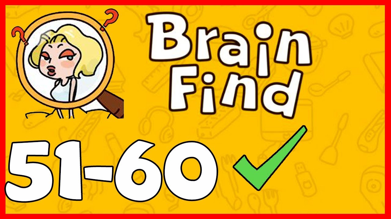 Brain Find Level 51 52 53 54 55 56 57 58 59 60 Solution Or Walkthrough