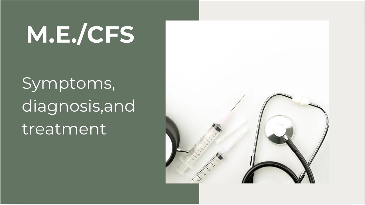 Understanding M E Cfs Symptoms Diagnosis And Treatment Youtube