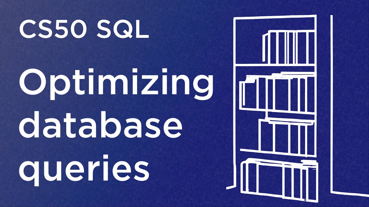 Cs50 Sql Lecture 5 Optimizing Youtube