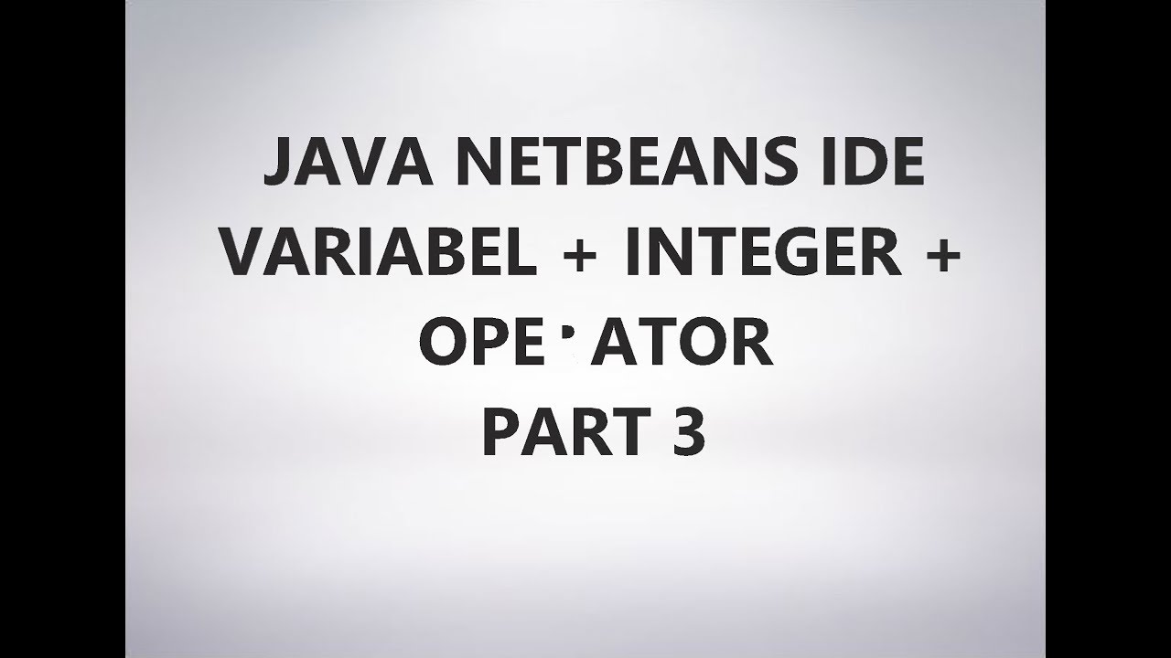 Java Netbeans Ide Variabel Type Data Integer Part 3 Youtube