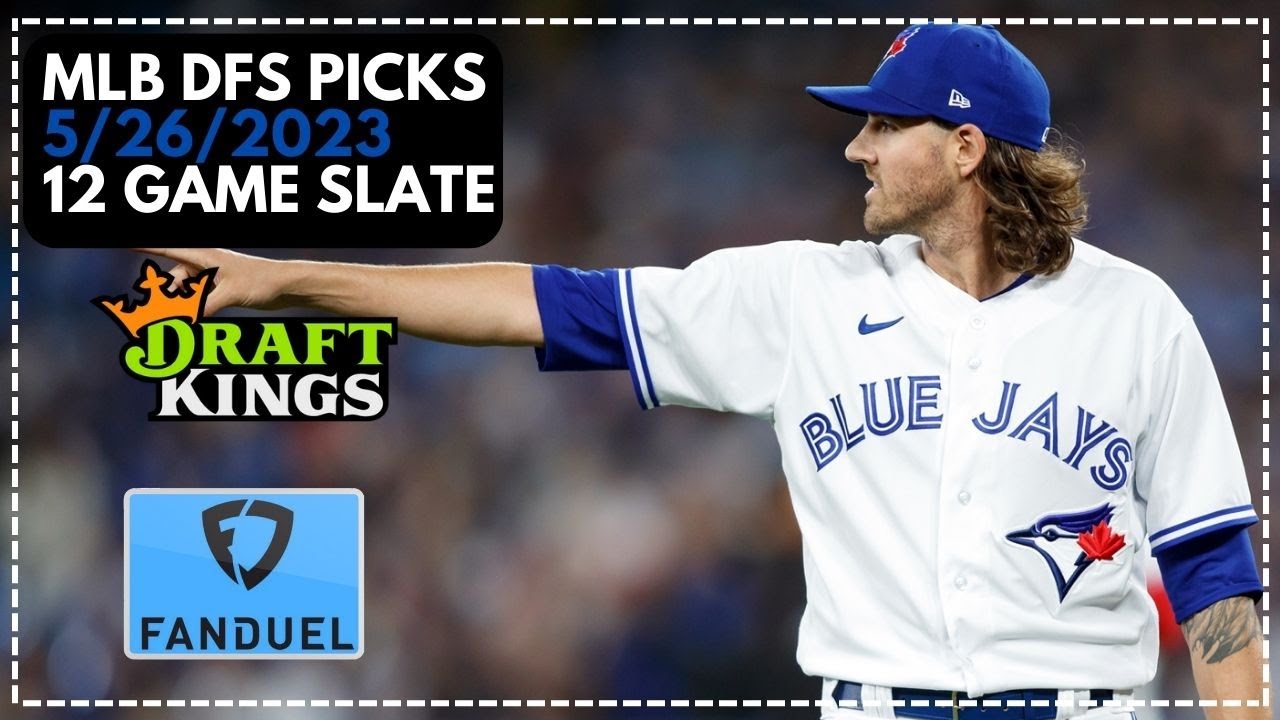 Mlb Dfs Picks Friday May 26th Preview Fanduel Draftkings Lineup
