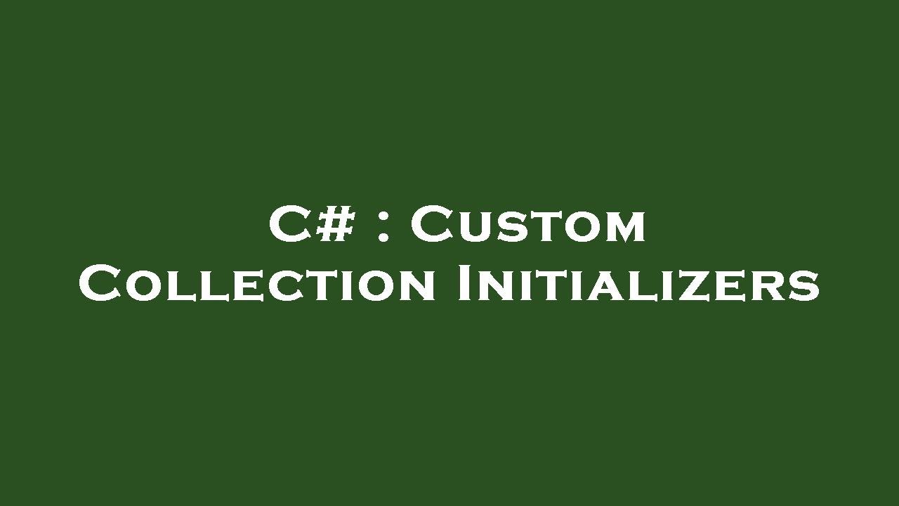 C Custom Collection Initializers Youtube