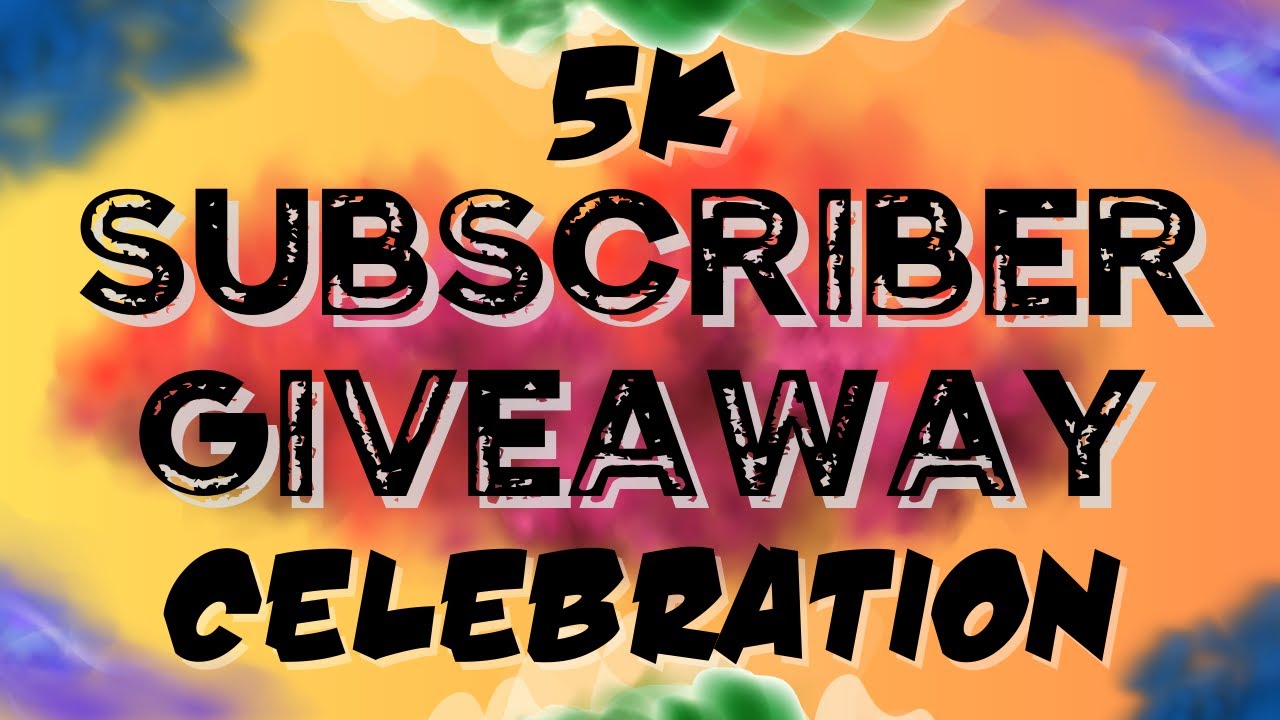 5k Subscriber Celebration Giveaway Youtube