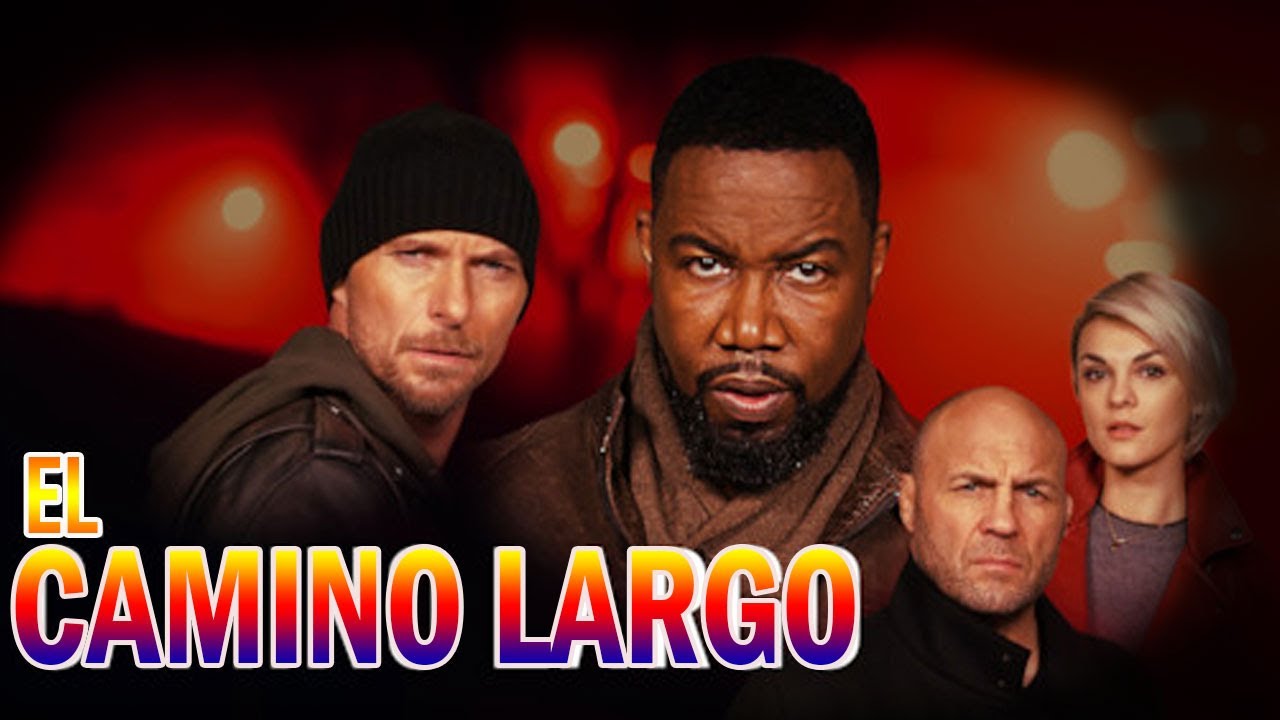 El Camino Largo Película De Acción Completa En Español Latino Youtube