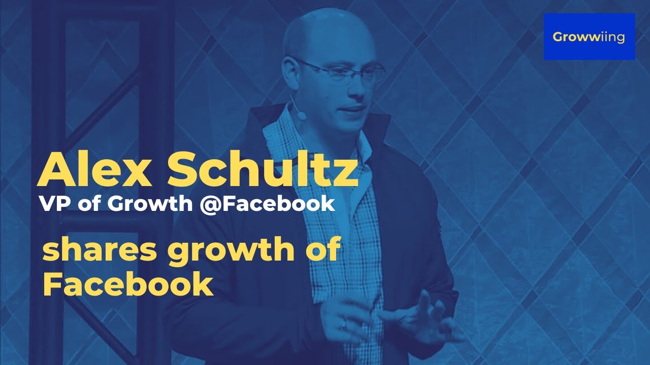 Growth Of Facebook Part 1 Alex Schultz Growth Marketing Youtube