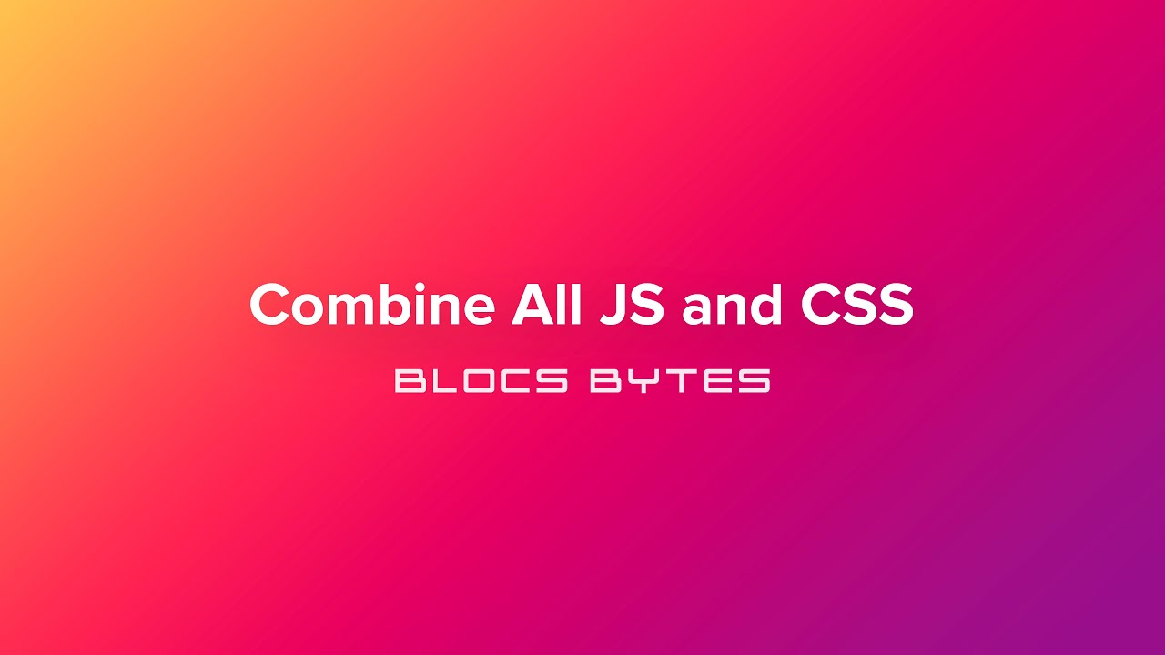 How To Combine All Js And Css Youtube