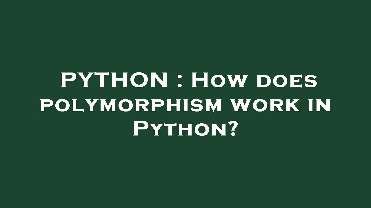 Python How Does Polymorphism Work In Python Youtube