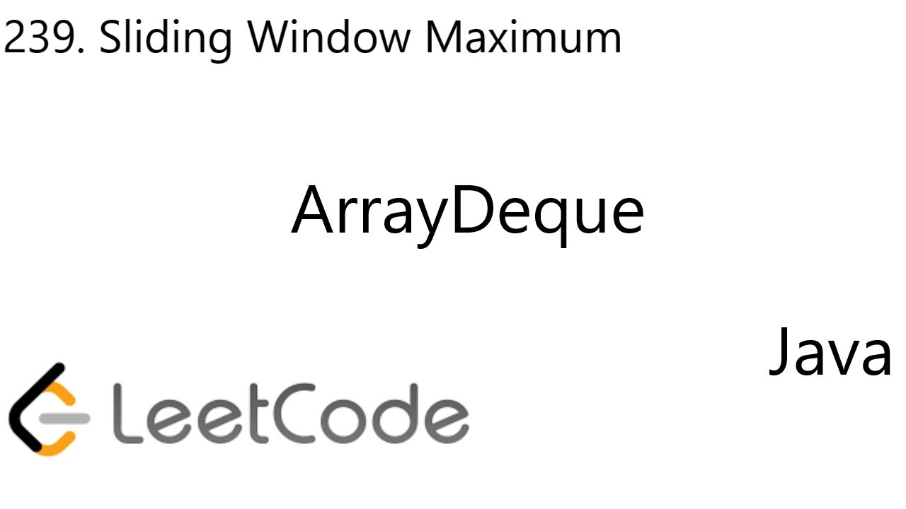 Leetcode 239 Sliding Window Maximum Arraydeque Java Youtube