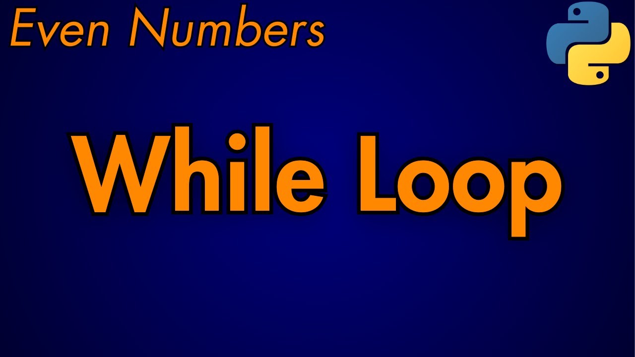 Python Program To Print Even Numbers Using While Loop Youtube