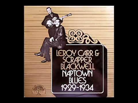 Naptown Blues 1929 1934 1973 Leroy Carr Scrapper Blackwell Youtube