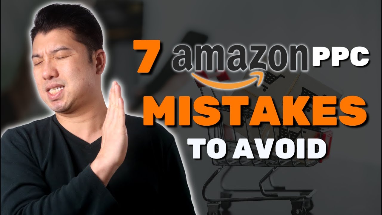 7 Amazon Ppc Mistakes To Avoid Youtube