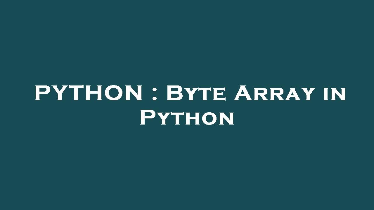 Python Byte Array In Python Youtube