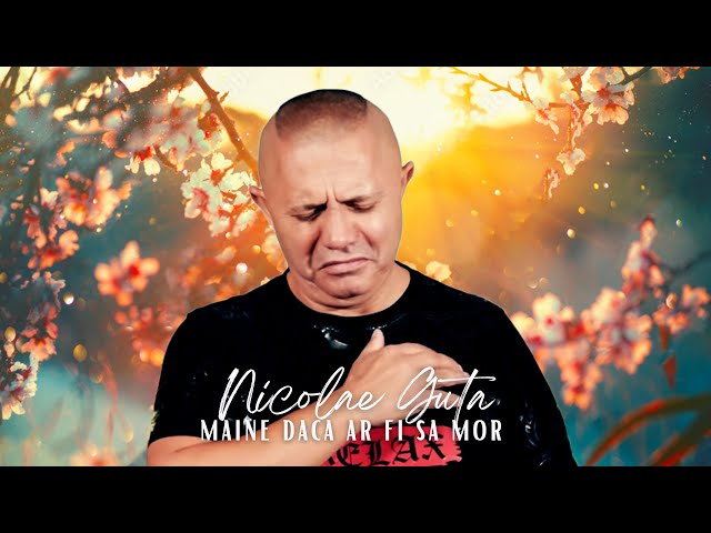 Nicolae Guta - Maine daca ar fi sa mor