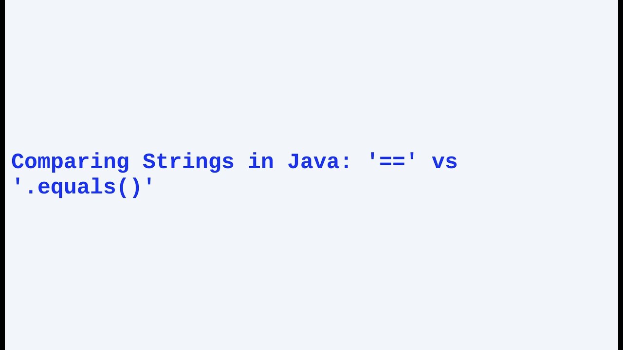 Comparing Strings In Java Understanding The Difference Between