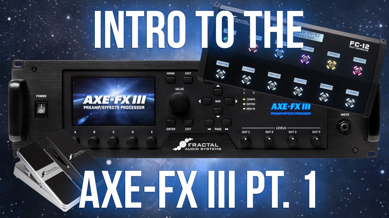 Introduction To The Axe Fx Iii Part 1 Youtube