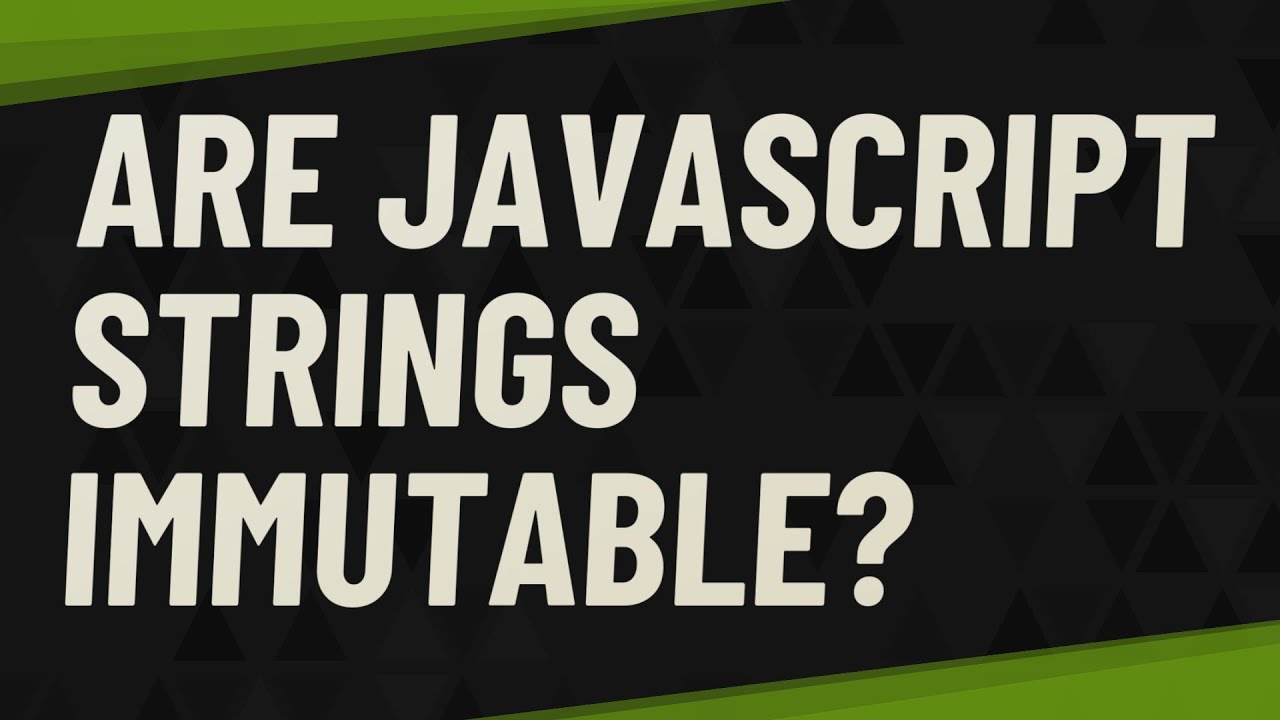 Are Javascript Strings Immutable Youtube