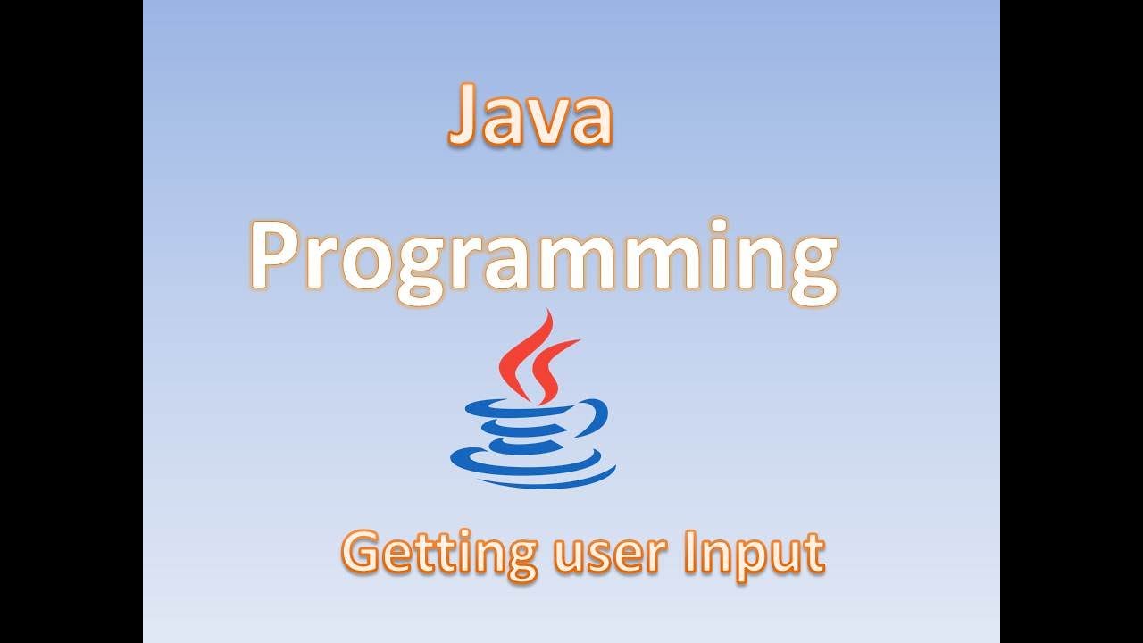 Java Programming Part 5 Getting User Input Youtube