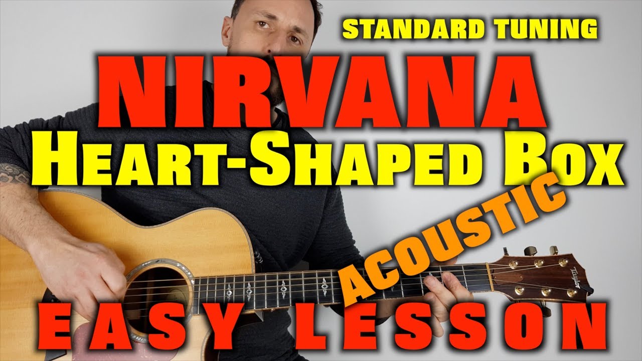How To Play Nirvana Heart Shaped Box Acoustic Standard Tuning
