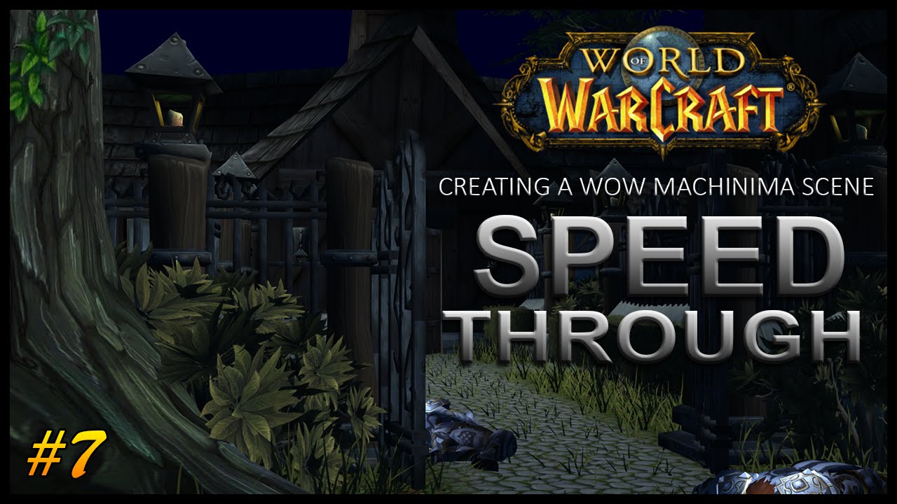 Creating A Wow Machinima Scene 7 Speed Through Youtube