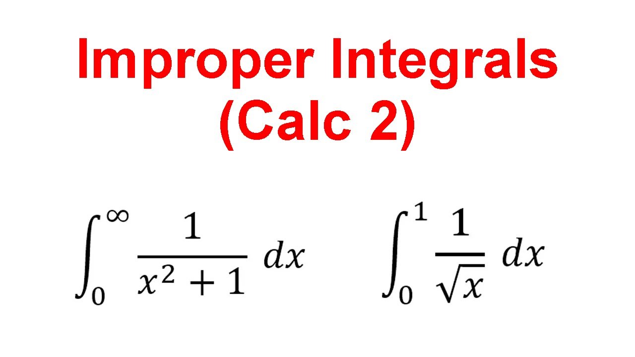 Improper Integrals Calc 2 Youtube