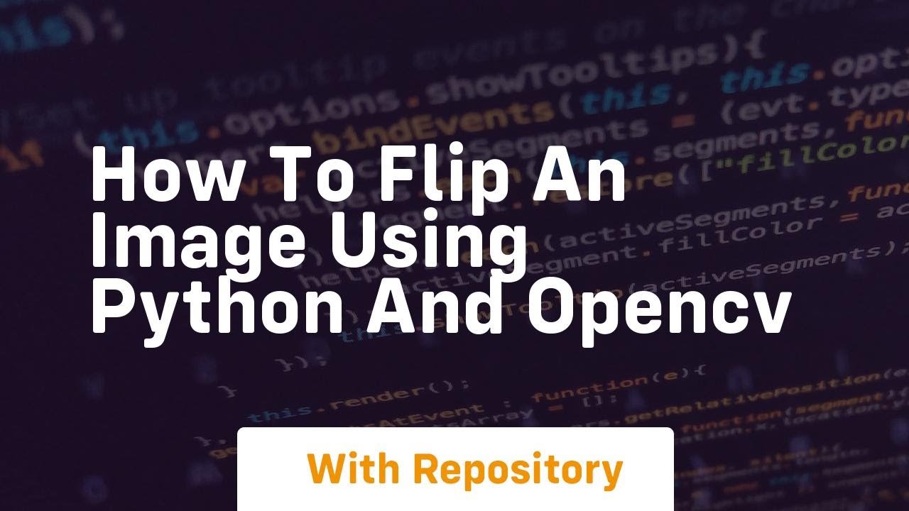 How To Flip An Image Using Python And Opencv Youtube