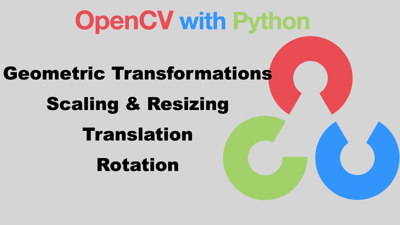 Opencv With Python 14 Geometric Transformations On Images Youtube