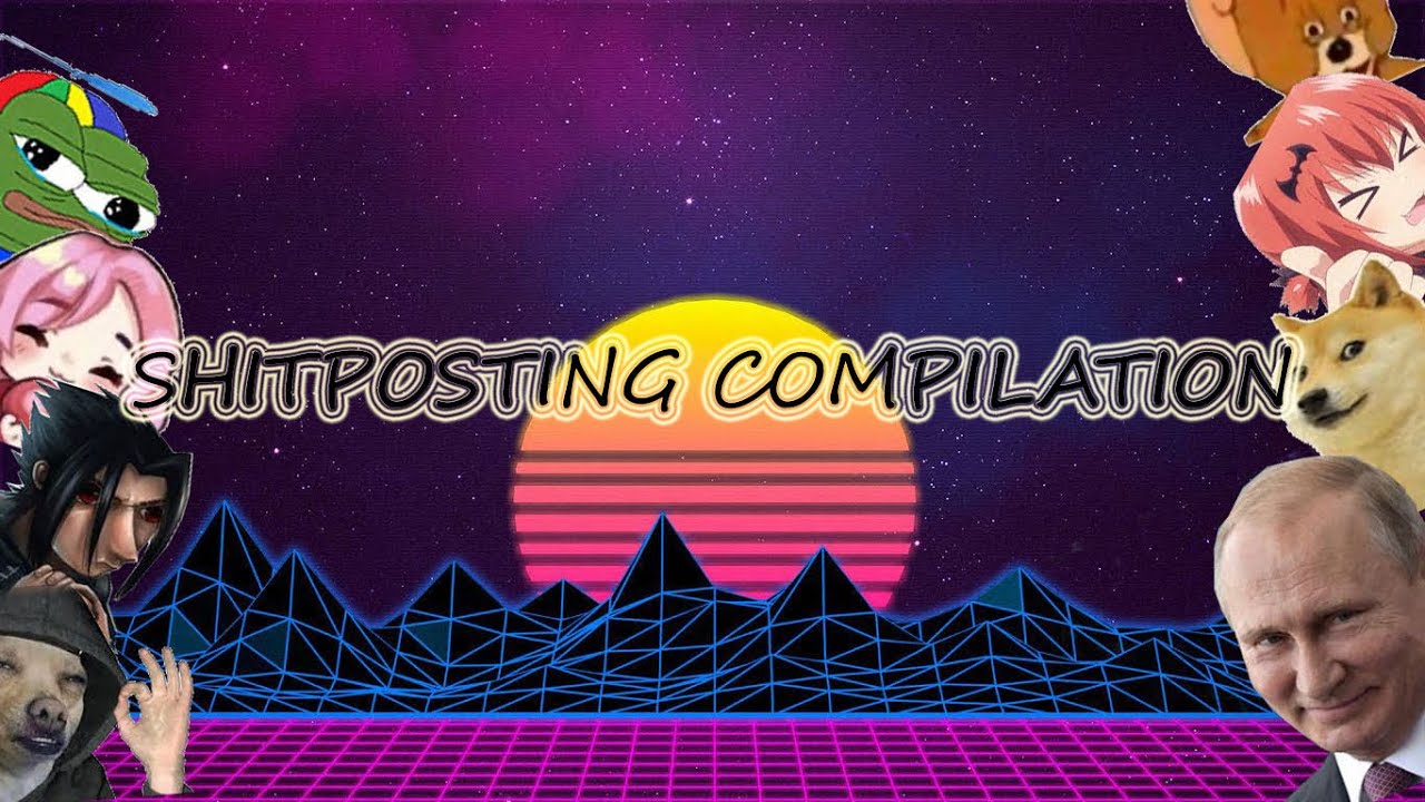 Shitposting Compilation N 1 Youtube