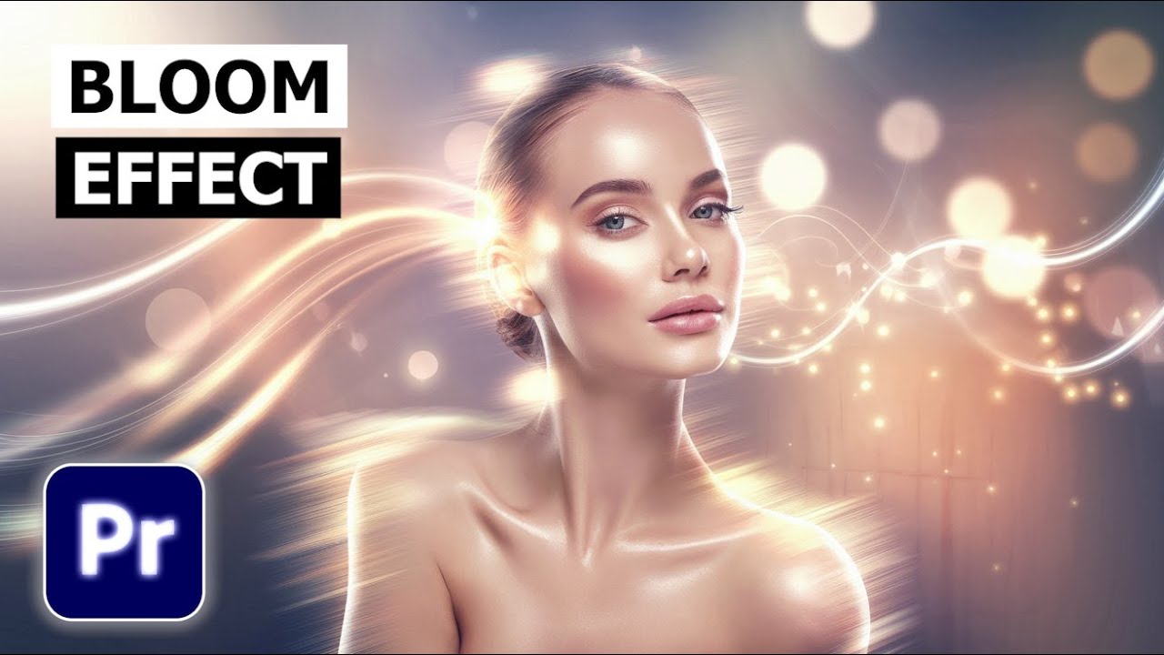 How To Add Bloom Effect To A Video In Premiere Pro Filmic Bloom