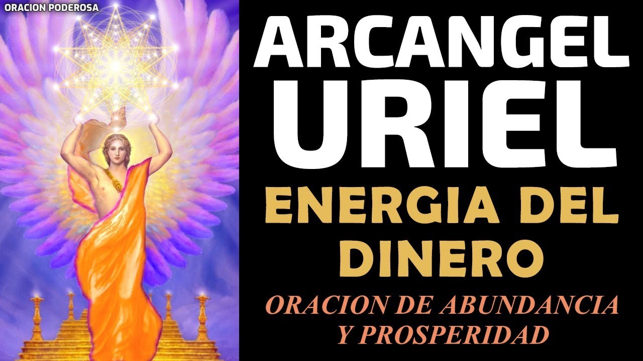 Arcangel Uriel Y La Energía Del Dinero Oración De Abundancia Y