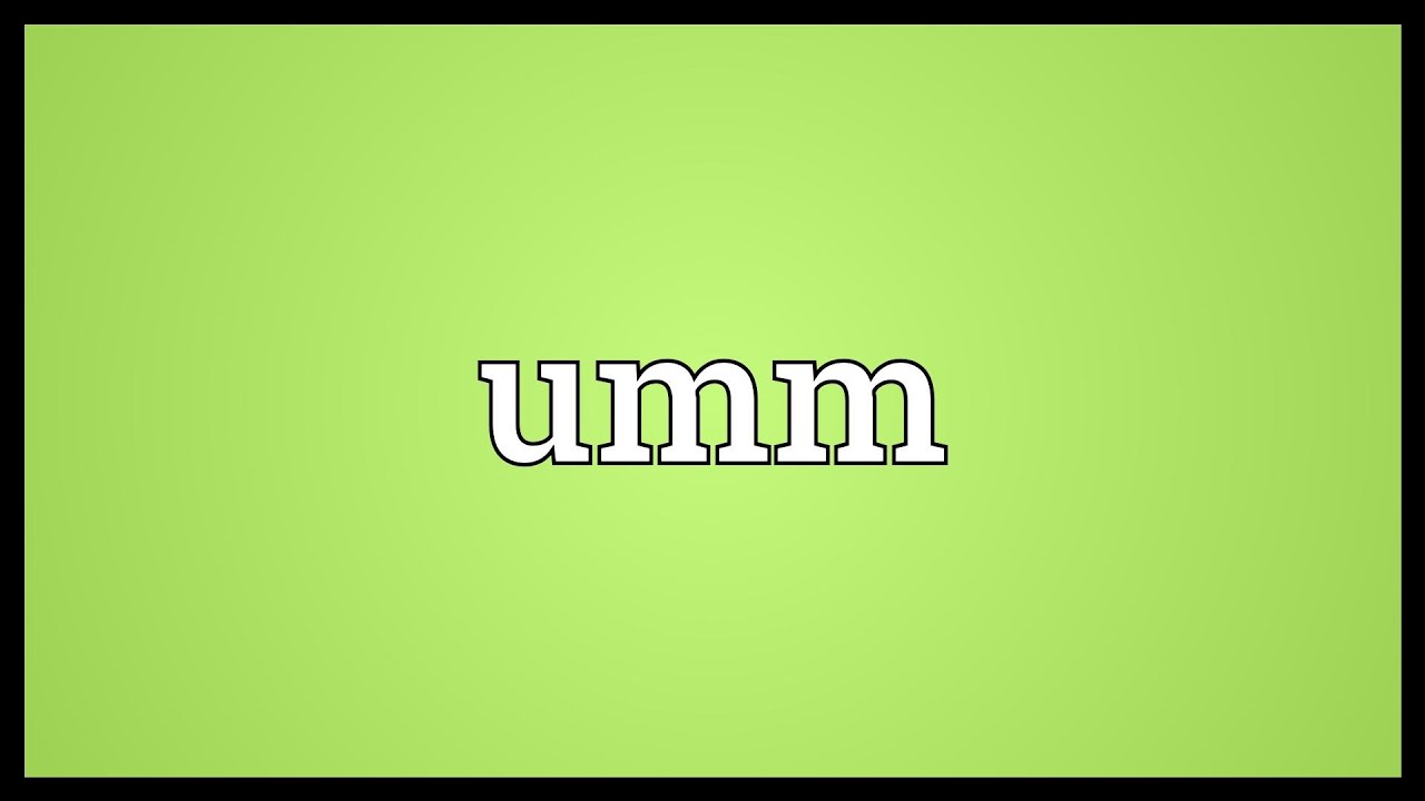 Umm Meaning Youtube
