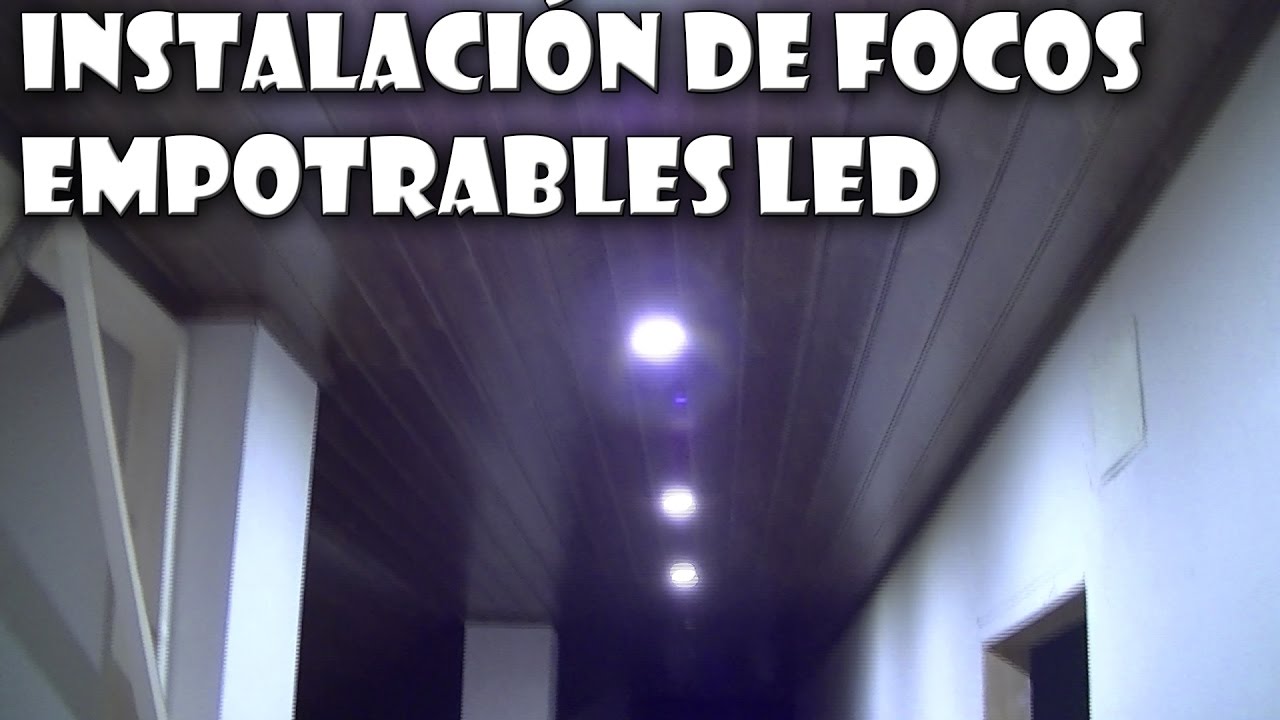 Cómo Instalar Focos Led Empotrables Youtube