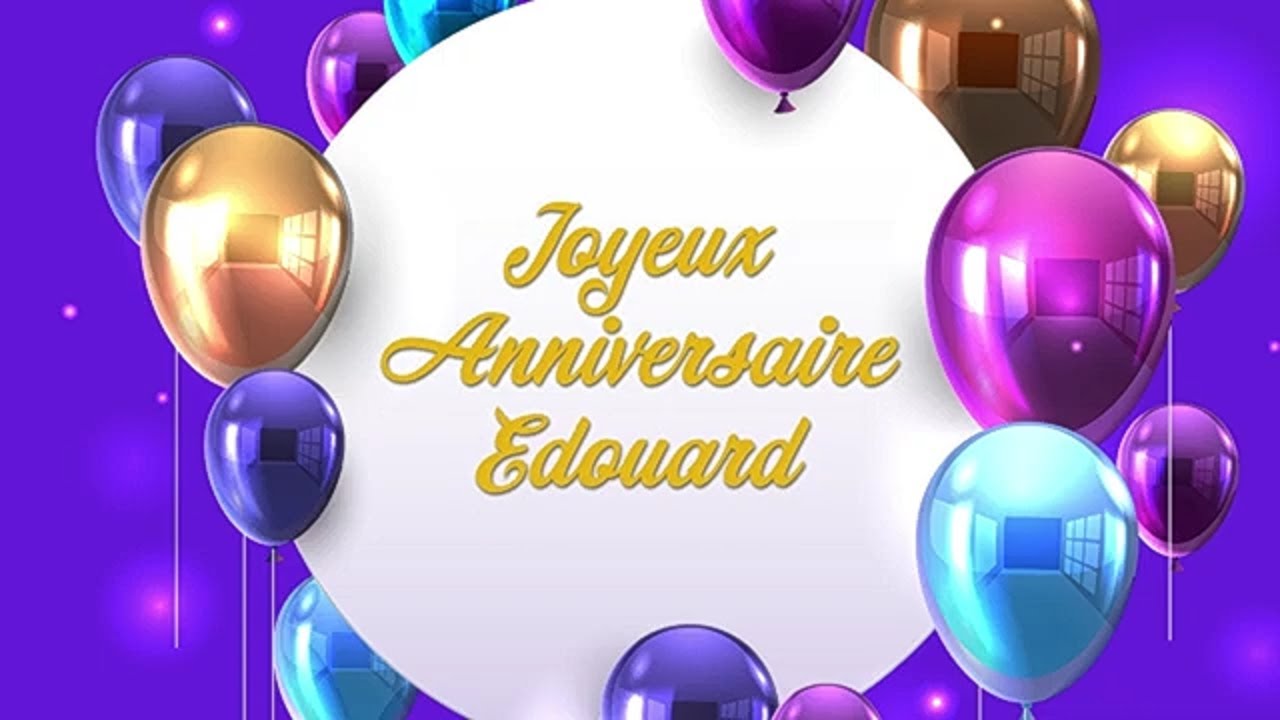 Joyeux Anniversaire Edouard Youtube