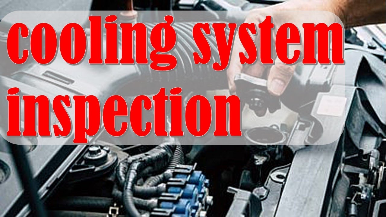 How To Perform A Cooling System Inspection On Your Car Youtube