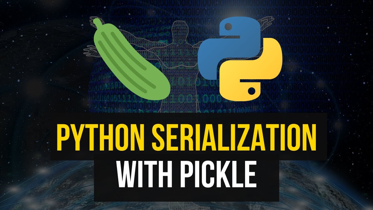 Serialize Python Objects With Pickle Youtube