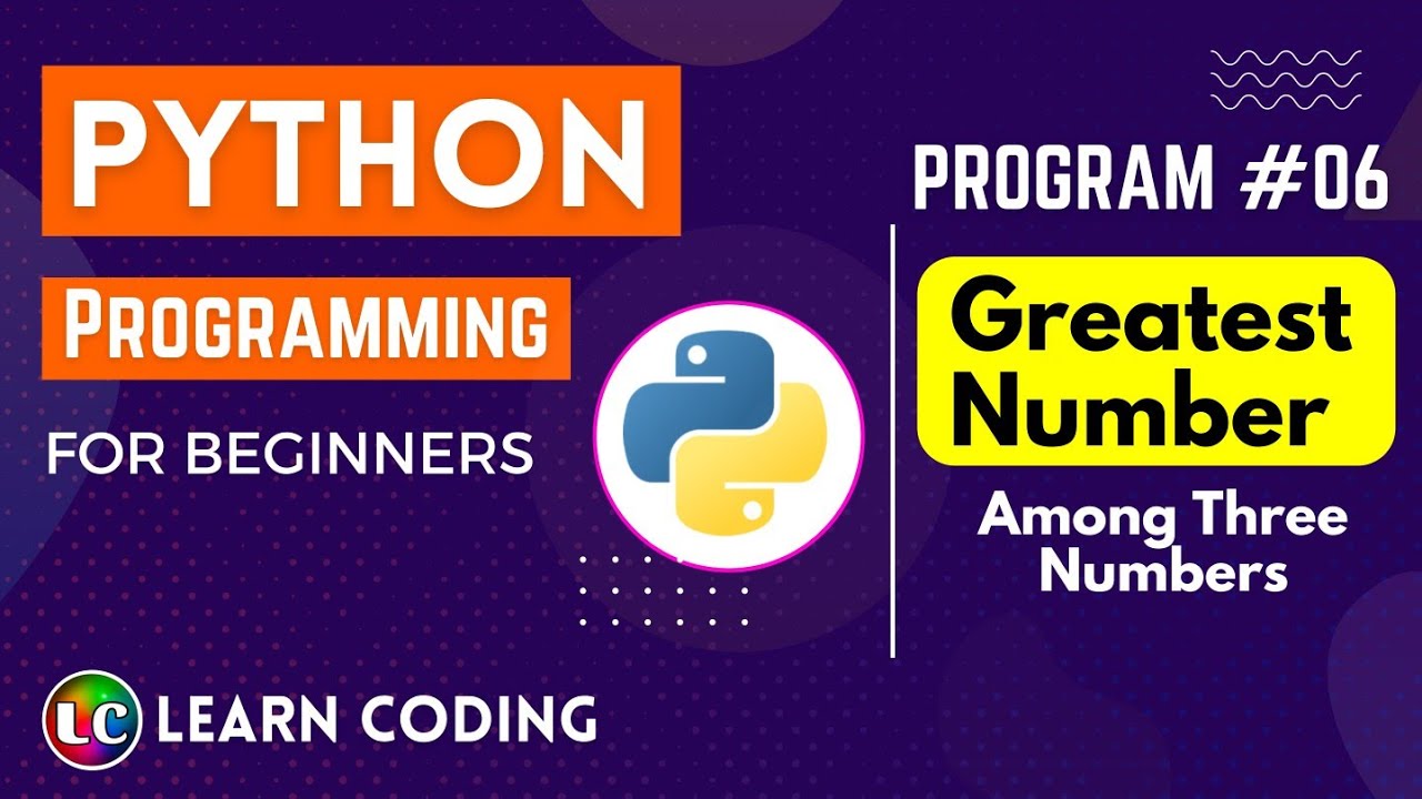 Python Program To Find Largest Among Three Numbers Learn Coding Youtube