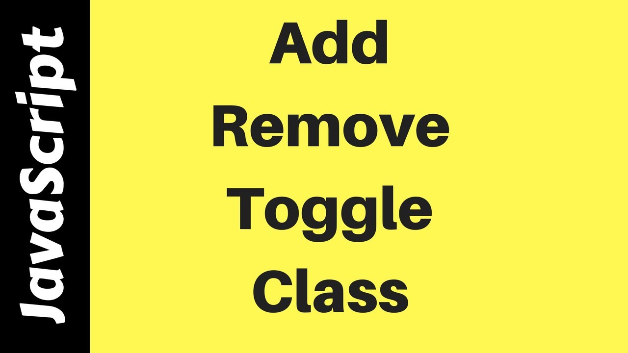 Javascript How To Add Remove Toggle Class In Js With Source Code