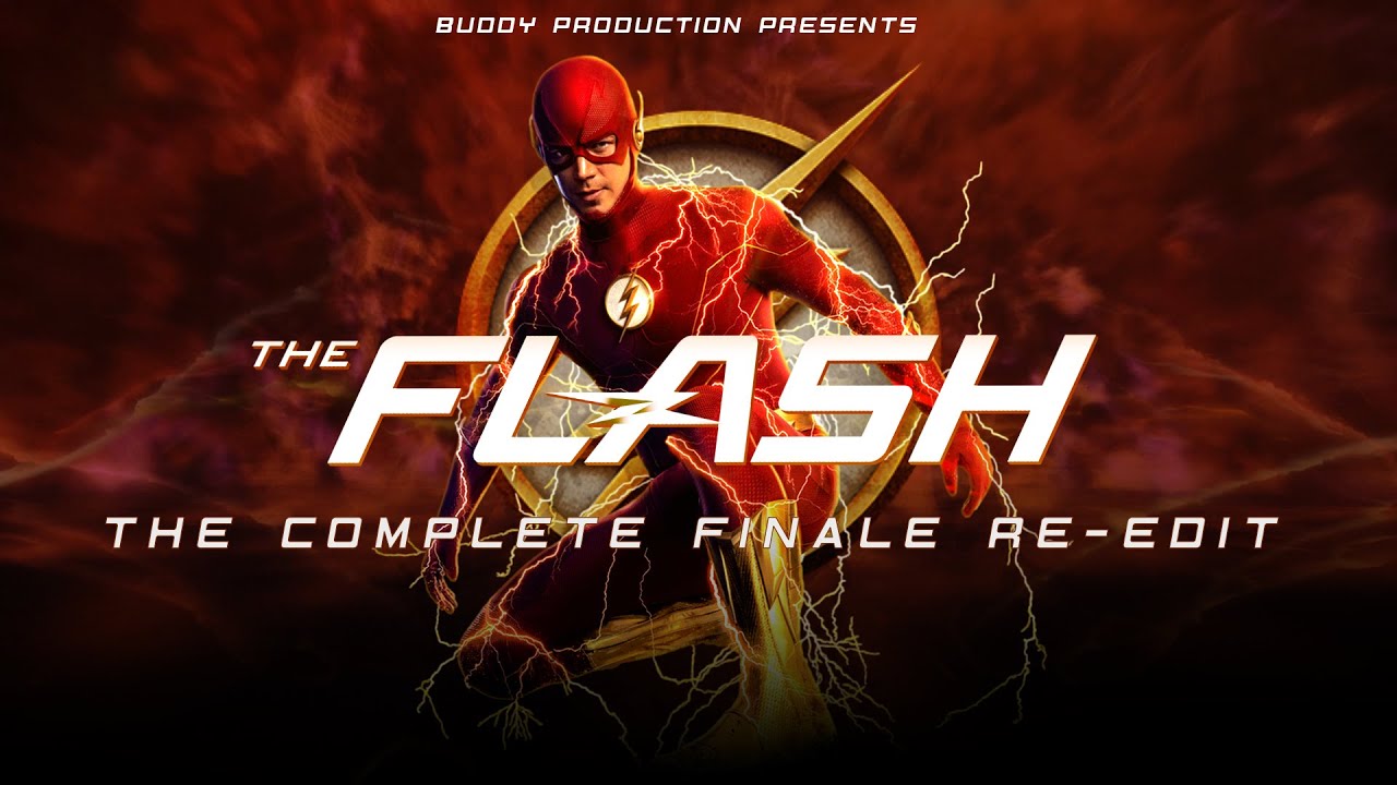 The Flash The Complete Finale Re Edit Youtube