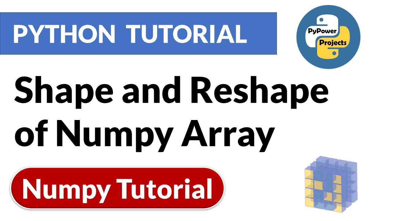 Shape And Reshape Of Numpy Array Numpy Python Tutorial Pypower