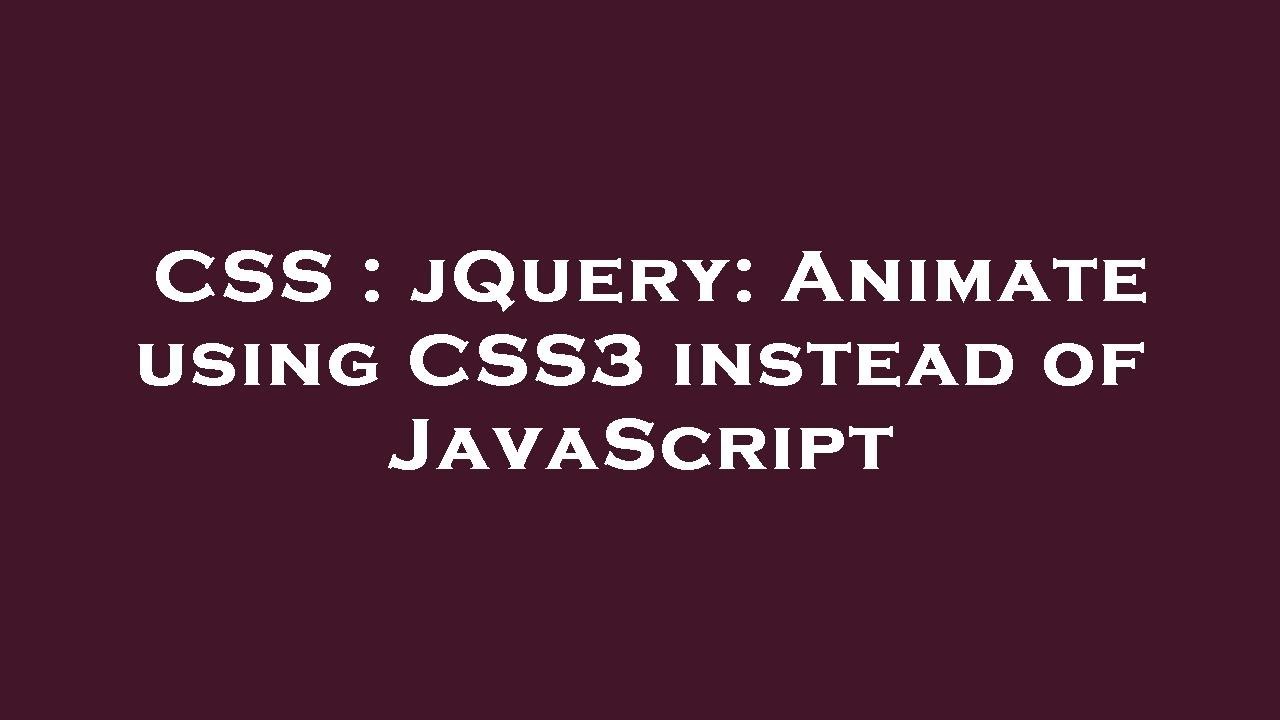 Css Jquery Animate Using Css3 Instead Of Javascript Youtube