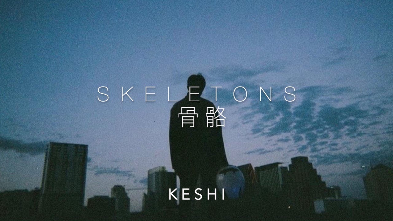 中 Keshi Skeletons 骨骼 動態歌詞 Lyrics Youtube