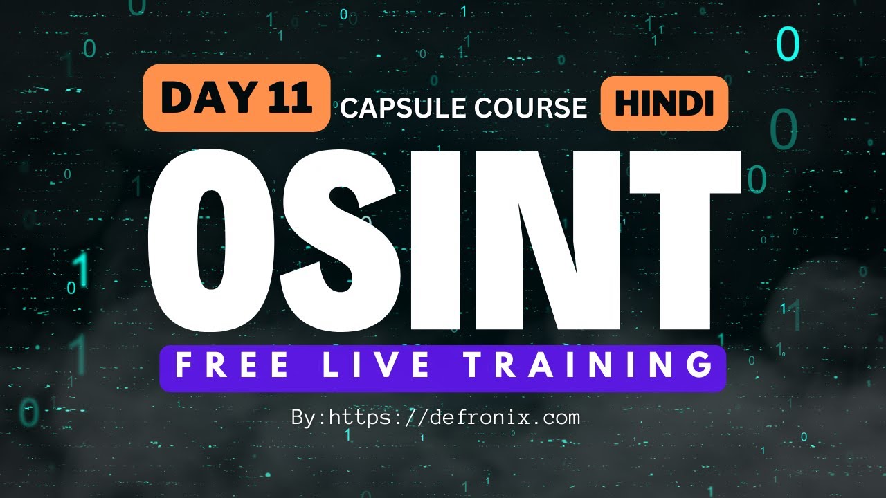 Day 11 Osint Free Live Training Capsule Course Hindi Youtube