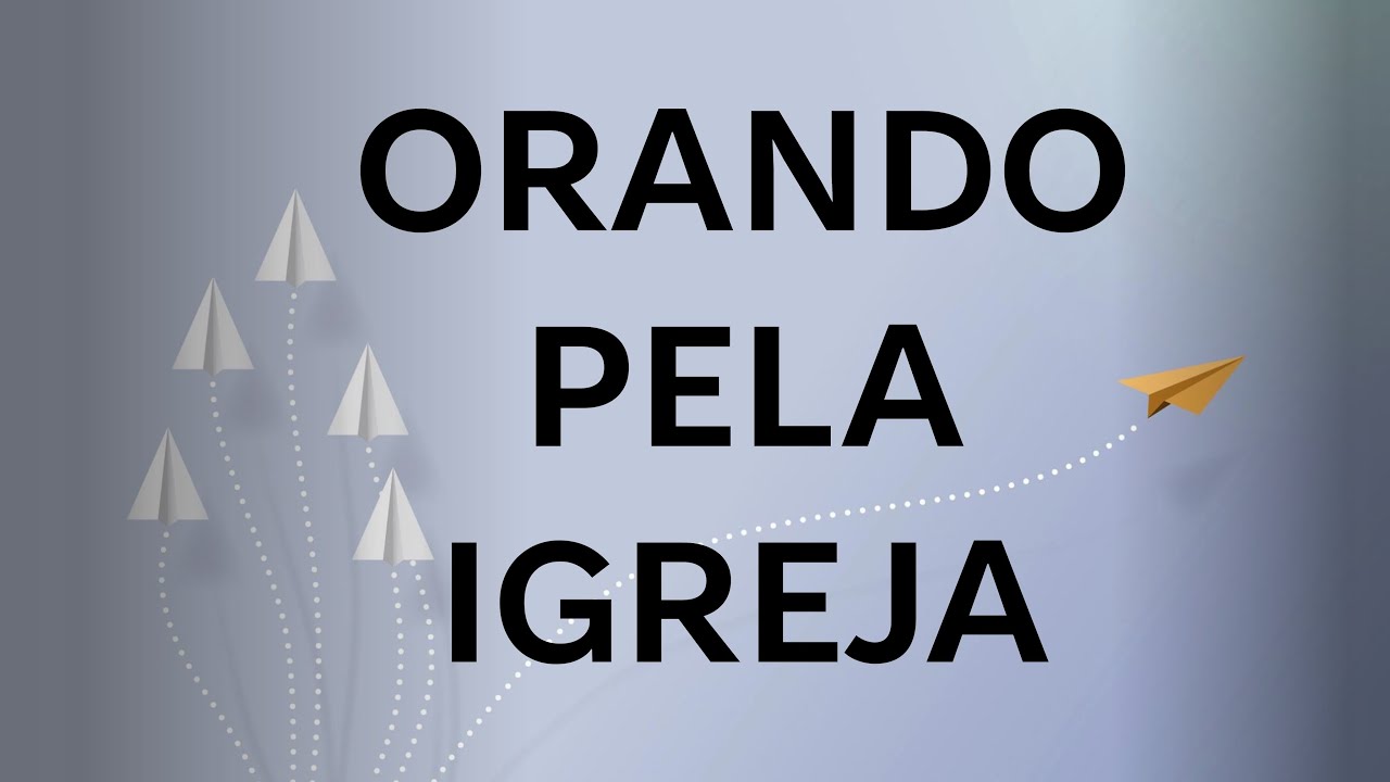 Orando Pela Igreja Youtube