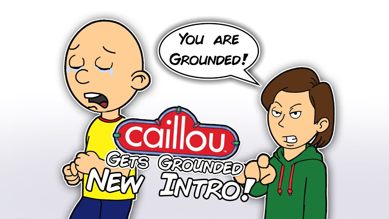 Caillou Gets Grounded New Intro Youtube