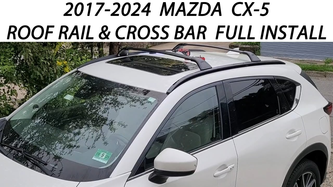 How To Install Roof Racks And Cross Bars On A 2017 2024 Mazda Cx 5