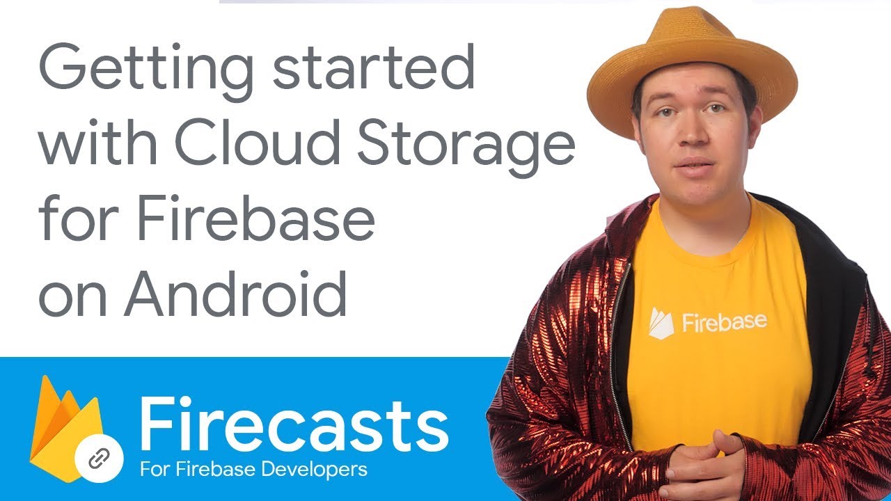 Getting Started With Cloud Storage For Firebase On Android Firecasts